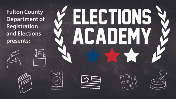 Fulton County Elections Academy Voter Education Program
